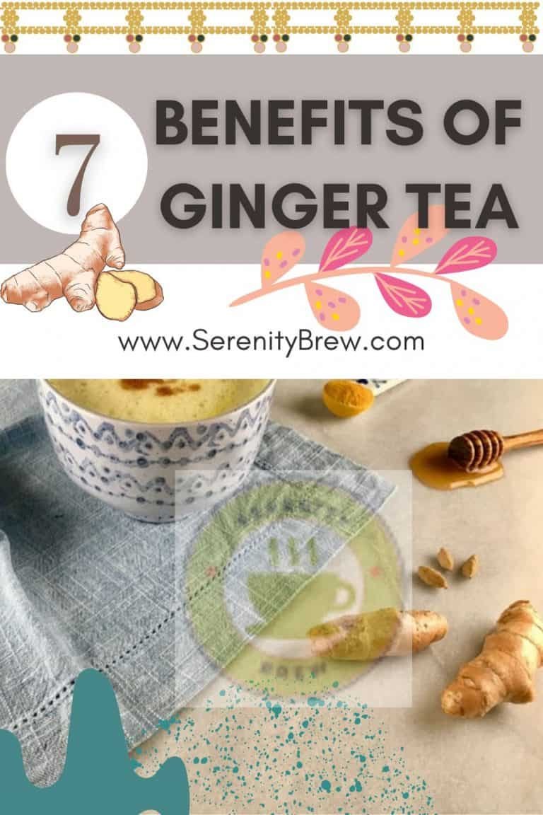 7 Benefits of Ginger Tea - Serenity Brew