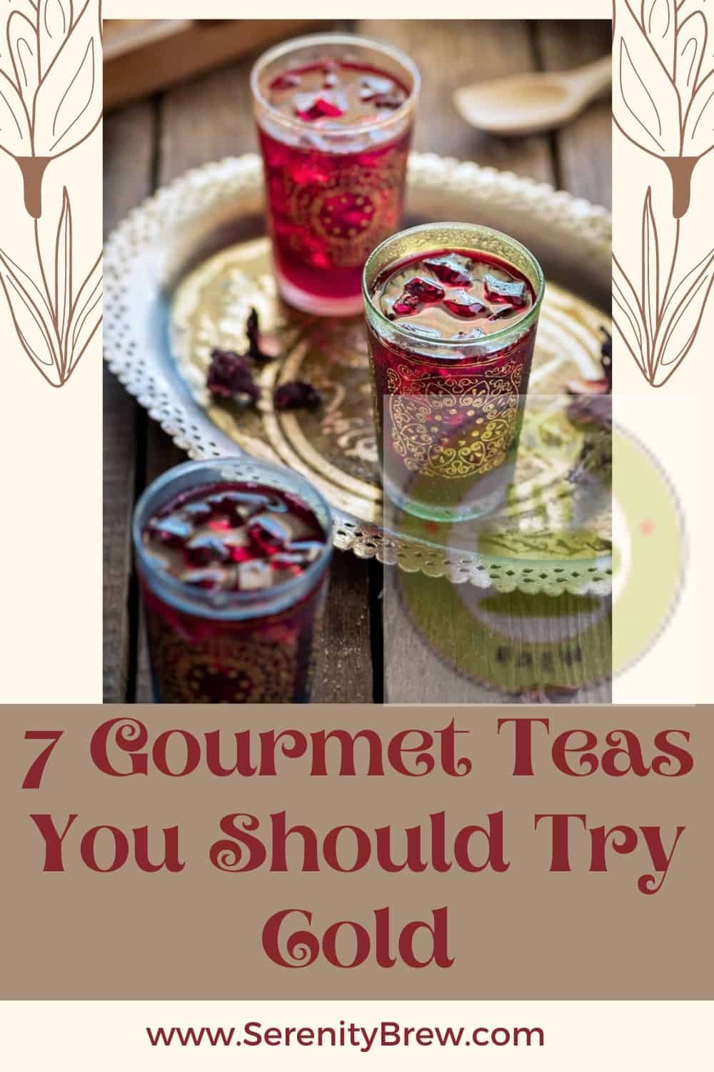 7 Gourmet Teas You Should Try Cold - Serenity Brew