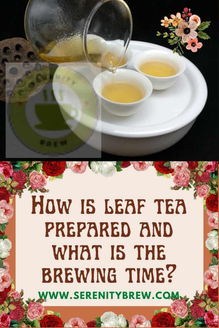 How is leaf tea prepared and what is the brewing time? - Serenity Brew
