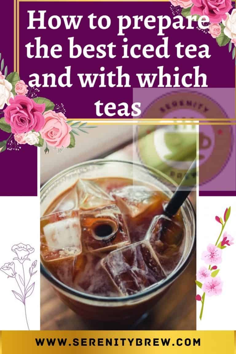 How to prepare the best iced tea and with which teas - Serenity Brew