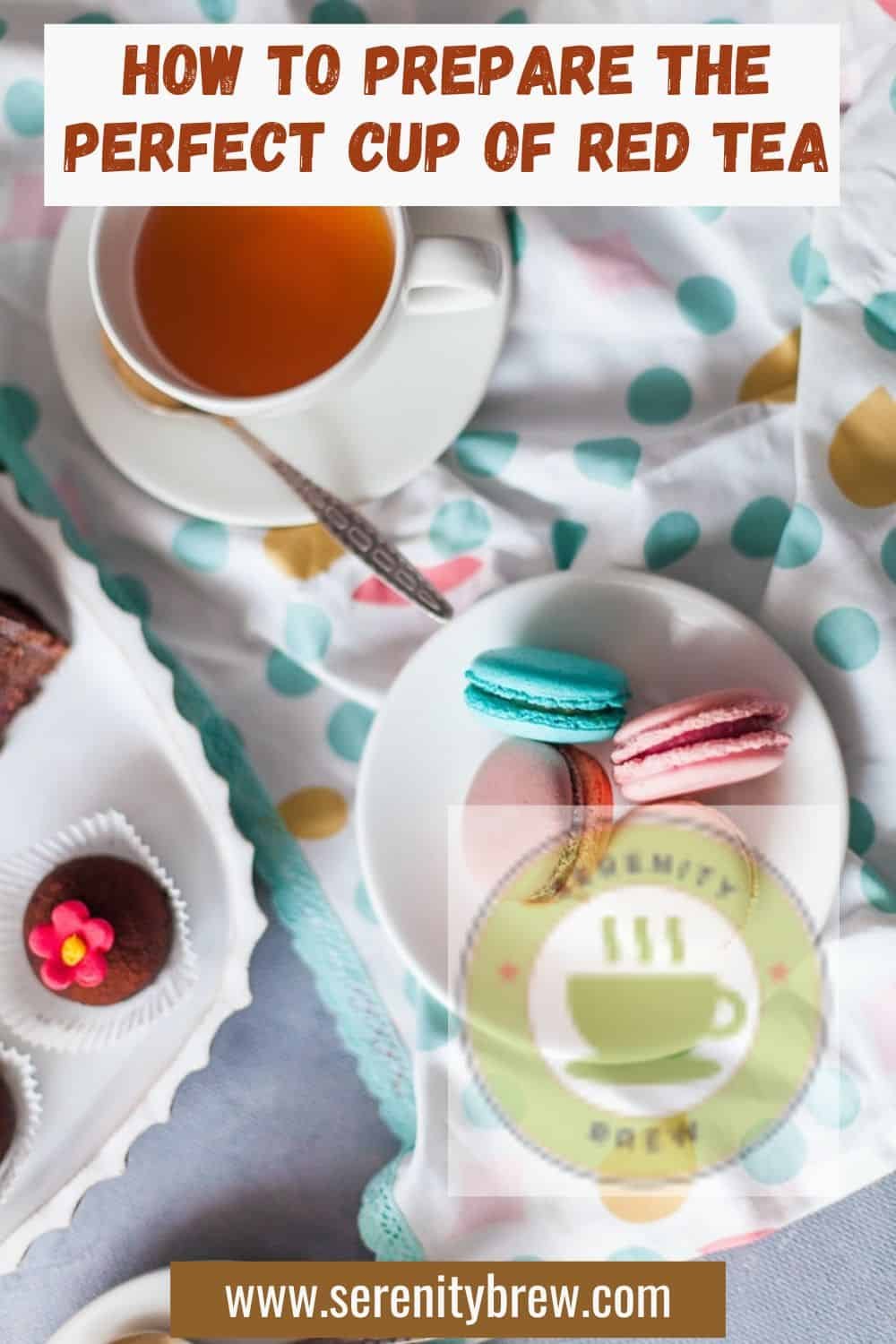 How to prepare the perfect cup of red tea - Serenity Brew