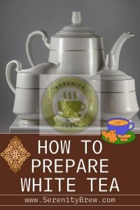 How to prepare white tea - Serenity Brew