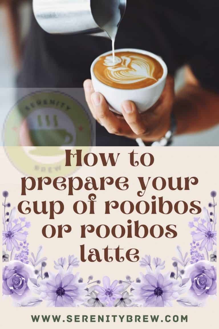How to prepare your cup of rooibos or rooibos latte - Serenity Brew