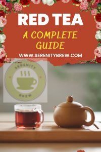 Red tea : a complete guide - Serenity Brew