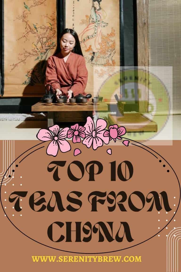 Top 10 Teas from China - Serenity Brew