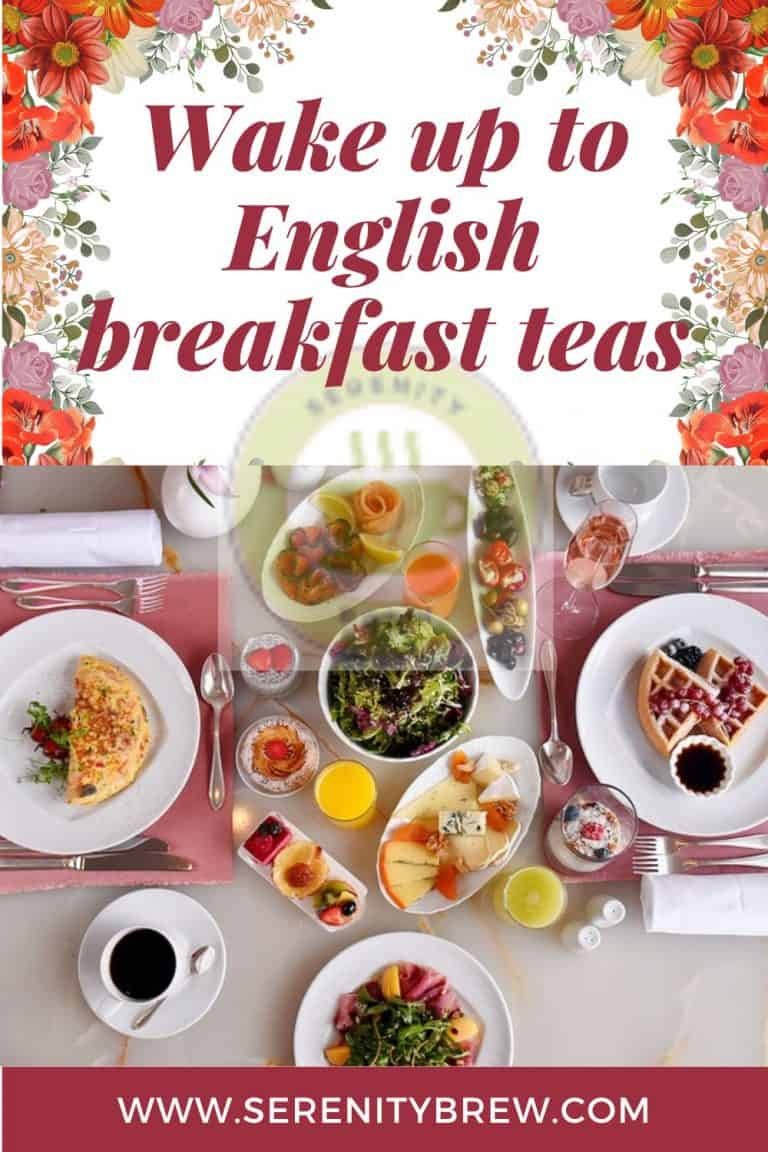 Wake up to English breakfast teas - Serenity Brew