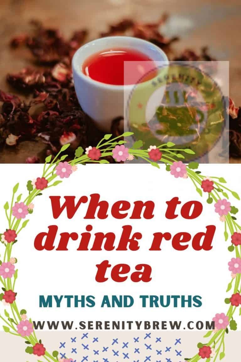 When to drink red tea: myths and truths - Serenity Brew