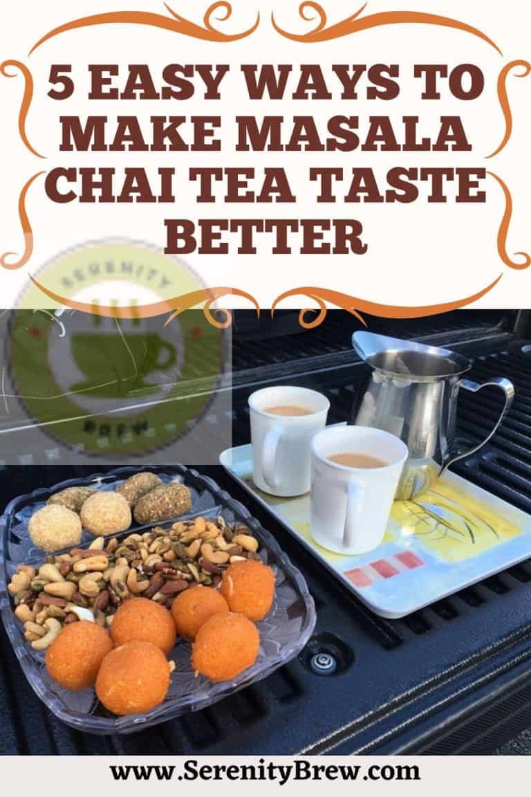 5 Easy Ways To Make Masala Chai Tea Taste Better - Serenity Brew