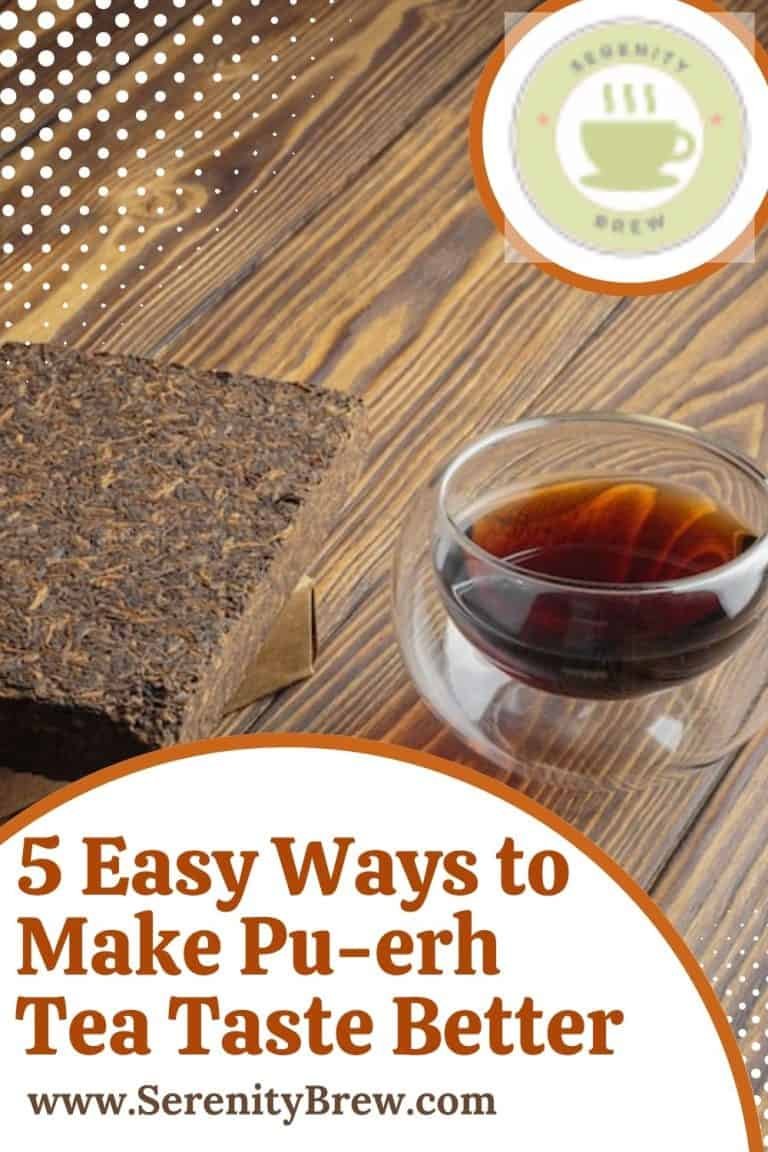 5 Easy Ways to Make Pu-erh Tea Taste Better - Serenity Brew