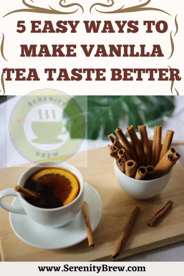 5 easy ways to make vanilla tea taste better - Serenity Brew