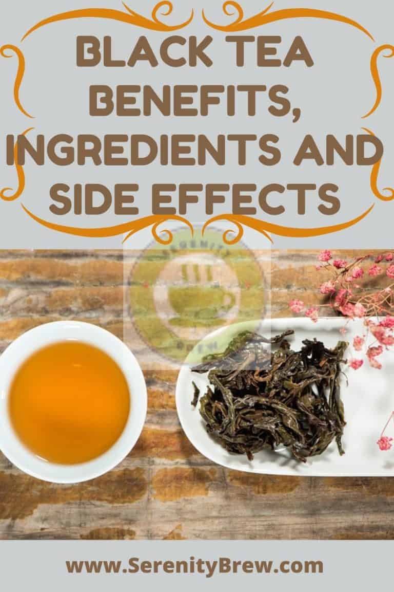 Black tea benefits, ingredients and side effects - Serenity Brew