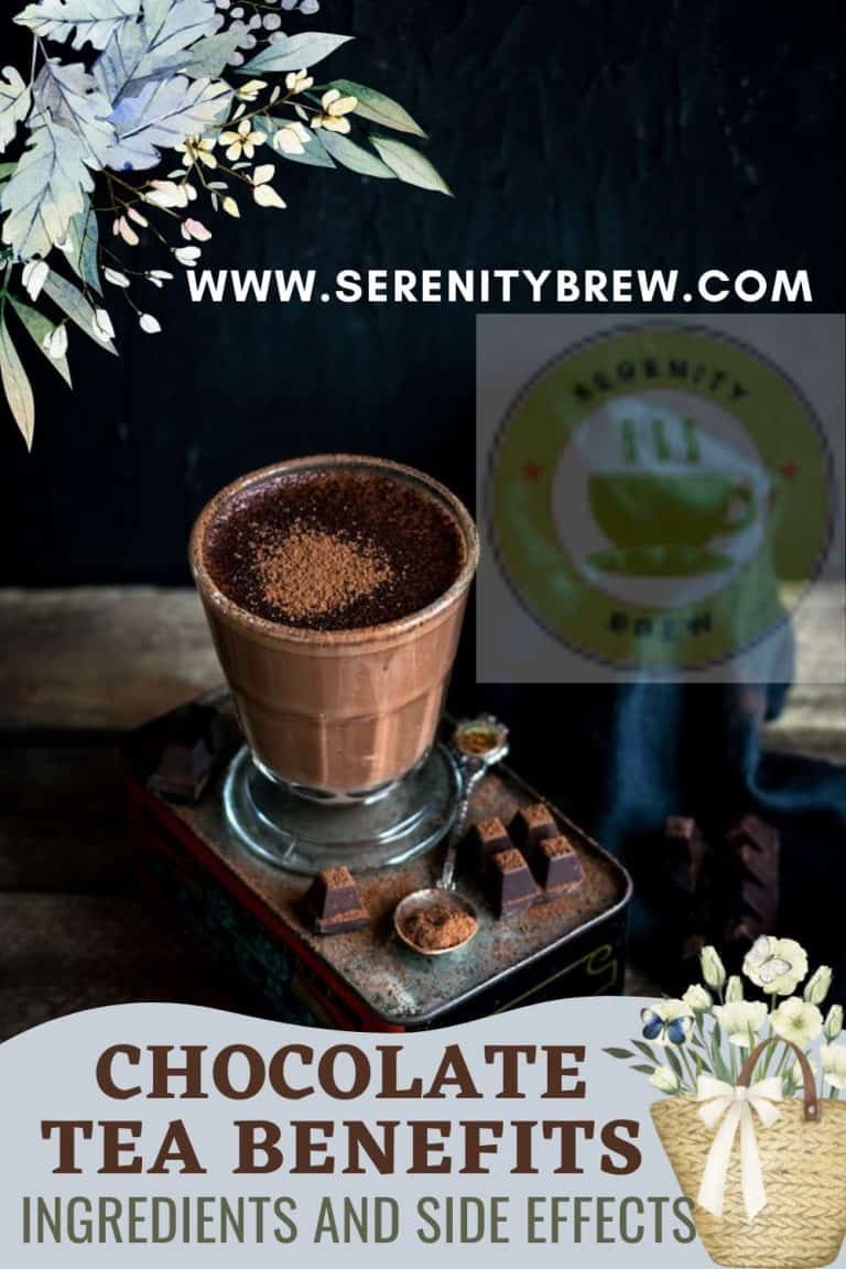 Chocolate Tea Benefits: Ingredients and Side Effects - Serenity Brew