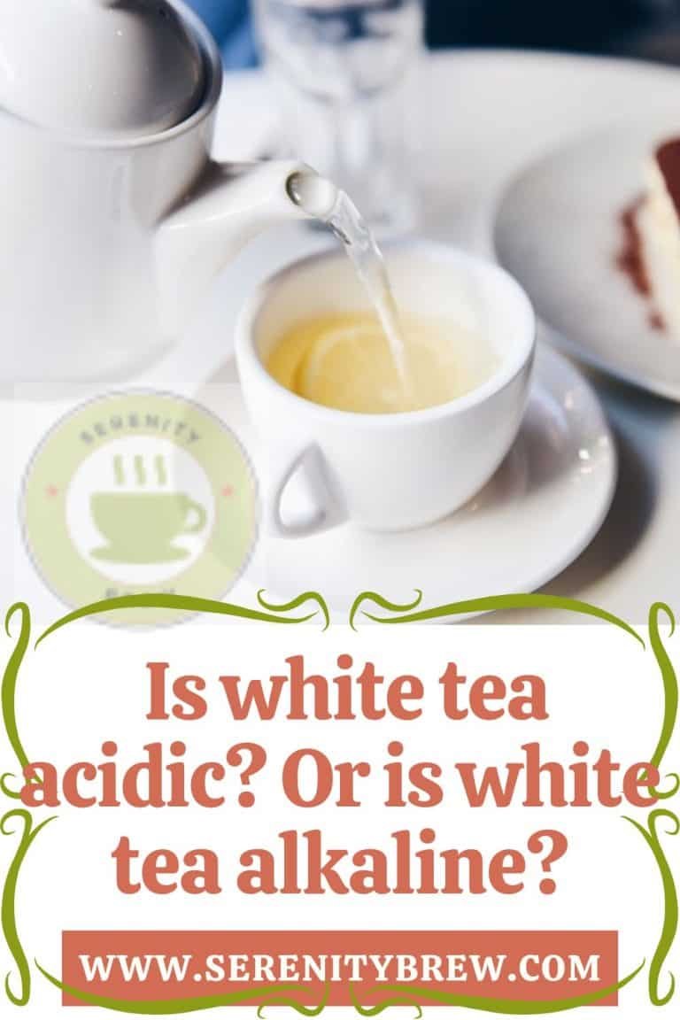 Is white tea acidic? Or is white tea alkaline? - Serenity Brew