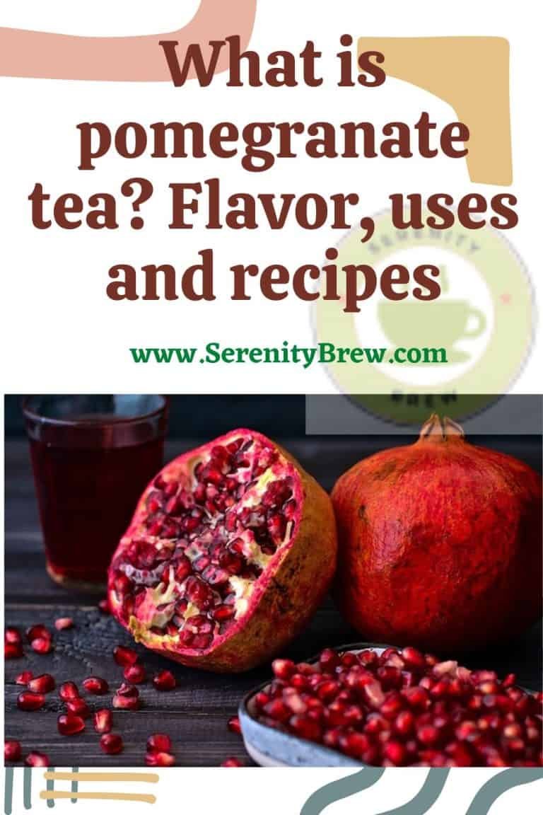 What is pomegranate tea? Flavor, uses and recipes - Serenity Brew