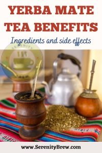 Yerba Mate tea benefits: ingredients and side effects - Serenity Brew