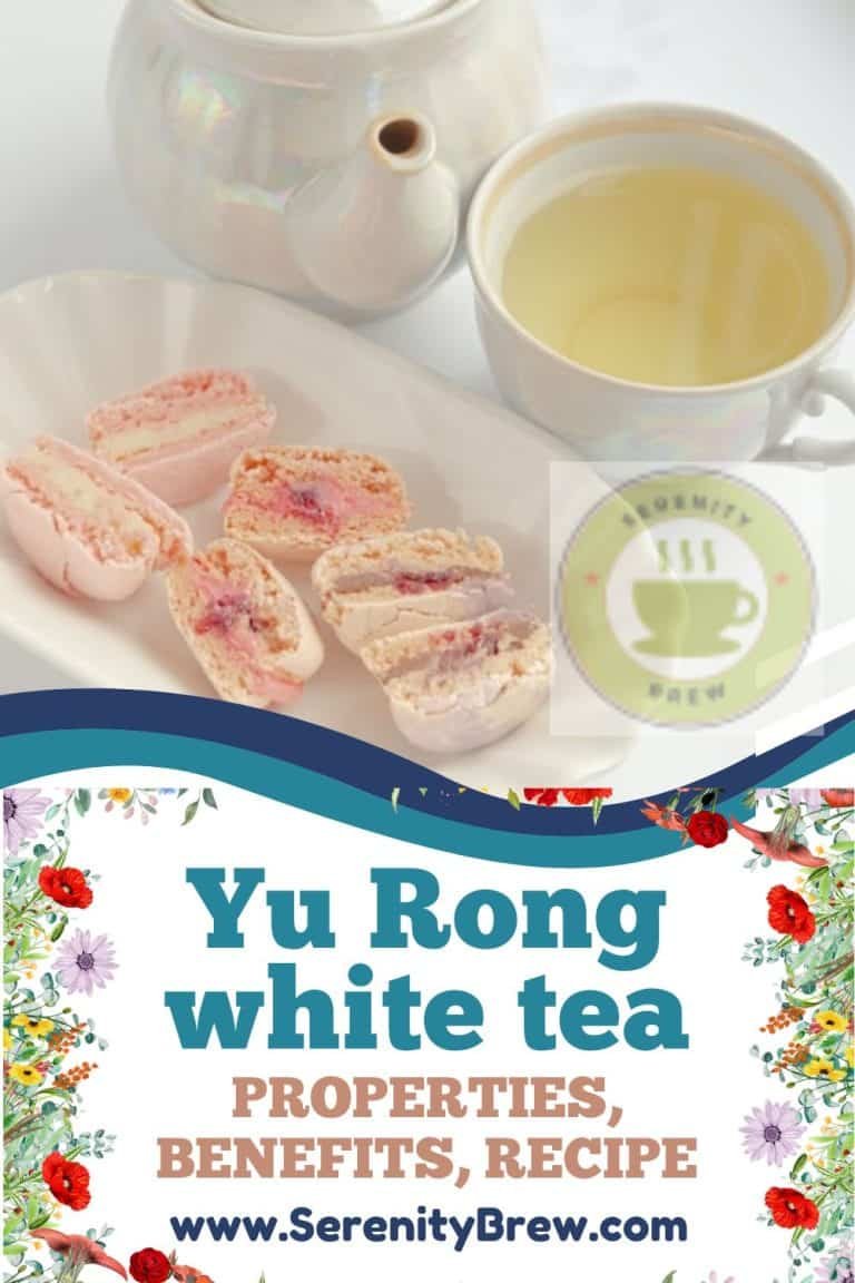 Yu Rong white tea: properties, benefits, recipe - Serenity Brew