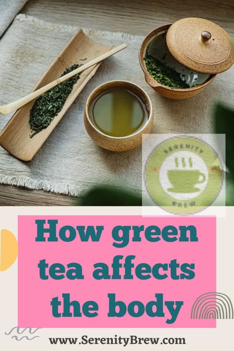 How green tea affects the body - Serenity Brew